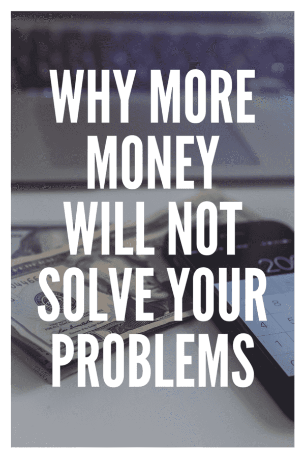 Why More Money will Not Solve your Problems | The CentsAble Shoppin
